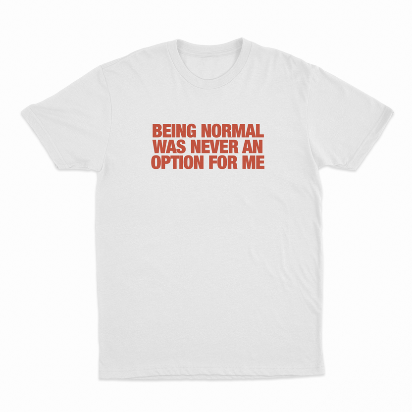 Being Normal Was Never An Option For Me T-Shirt – Delulu Designs